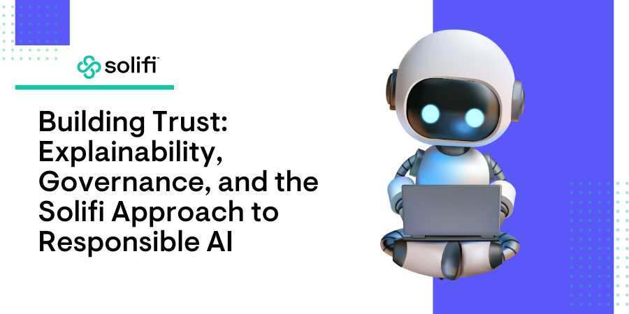 Building Trust: Explainability, Governance, and the Solifi Approach to ...