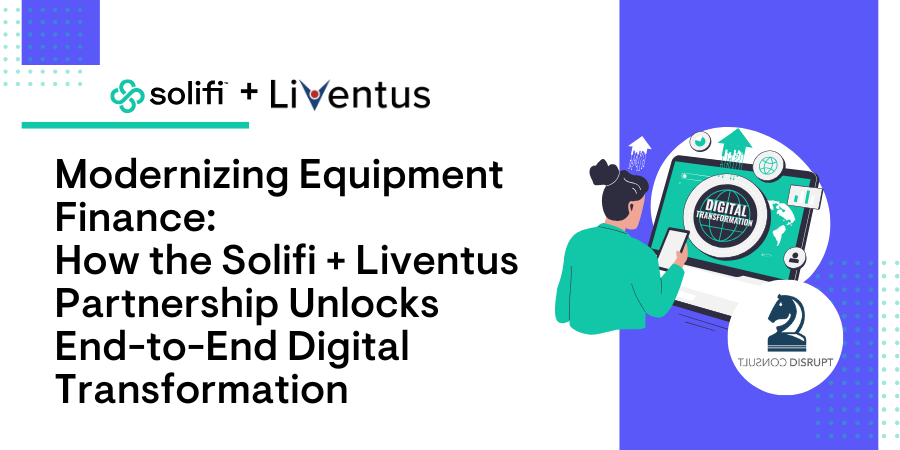Solifi + Liventus | Modernizing Equipment Finance